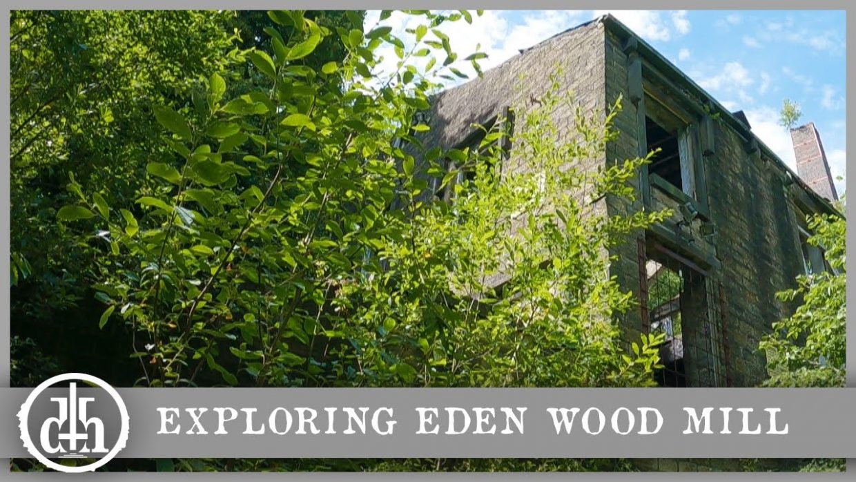 Exploring Eden Wood Mill | Stubbins | Old Mill – Days of Horror